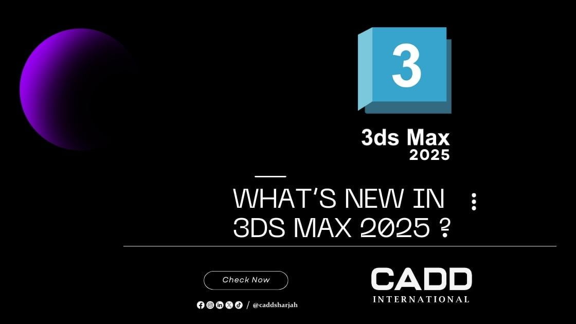 What’s New in 3ds Max 2025? - CADD International Sharjah